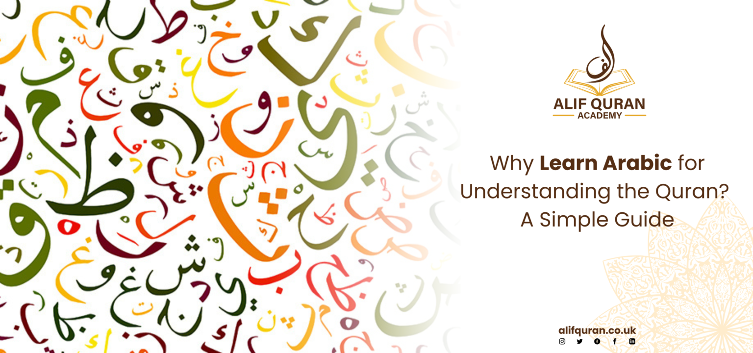 Why Learn Arabic For Understanding The Quran? A Simple Guide - Alif ...